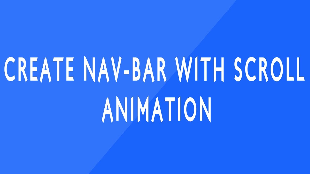 Create navbar with scroll animation - YouTube