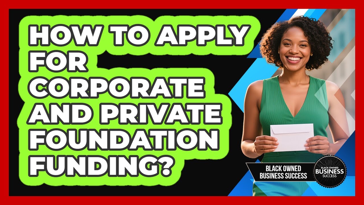 How To Apply For Corporate And Private Foundation Funding? - YouTube