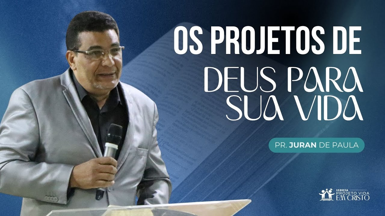 OS PROJETOS DE DEUS PARA SUA VIDA I Pr. Juran de Paula - YouTube