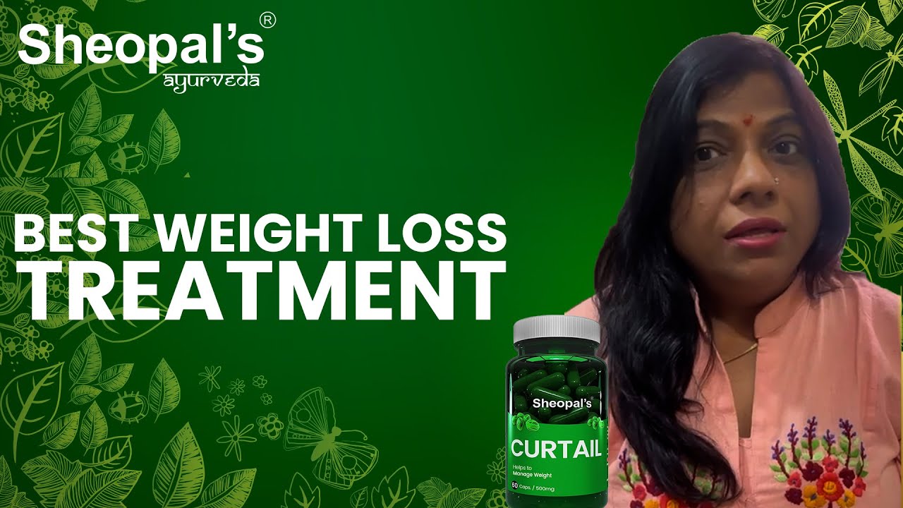 Best Weight Loss Treatment | Curtail | Sheopal's - YouTube