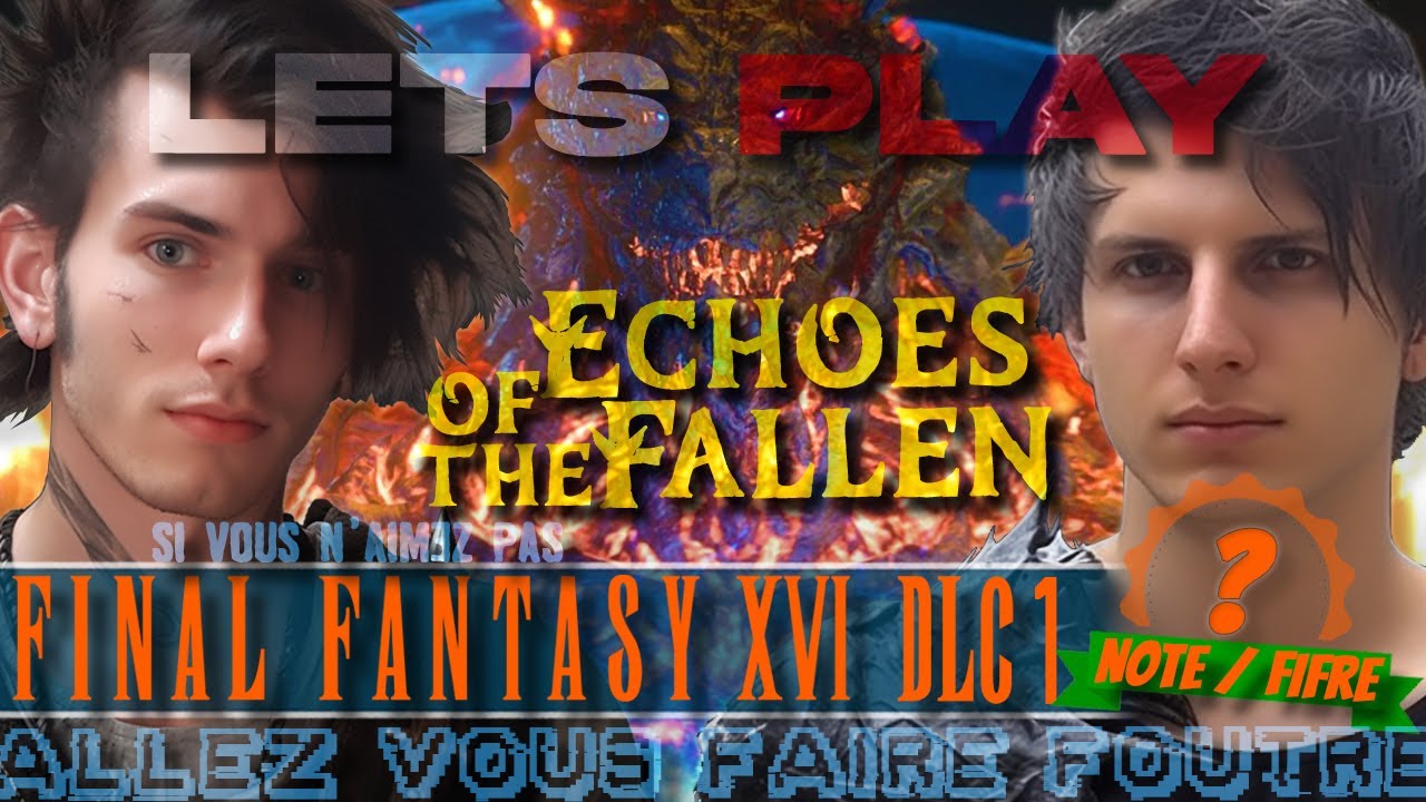 Lets Play FF16 DLC Echoes of the Fallen - Tuto pour lancer le DLC grâce ...