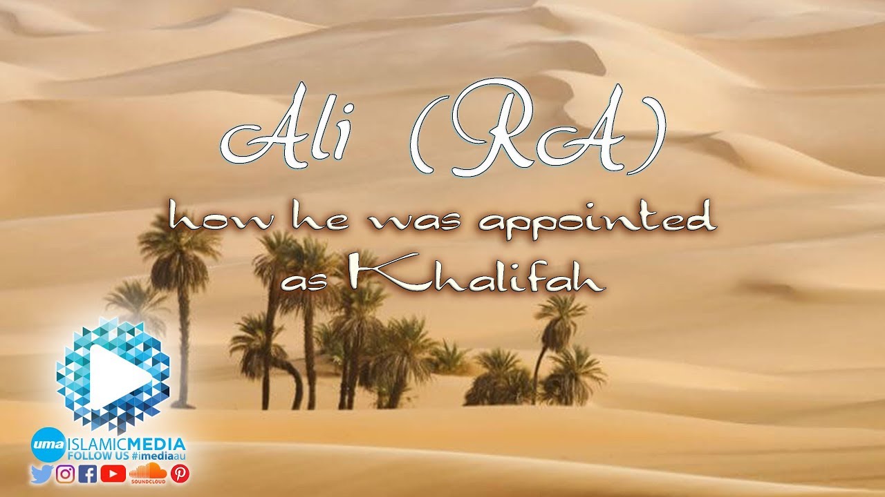Ali ibn Abi Taleb (RA) - how he was appointed as Khalifah by Sheikh ...