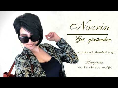 Nezrin Hasan - Get gözumden, Hatem Nebioğlu.