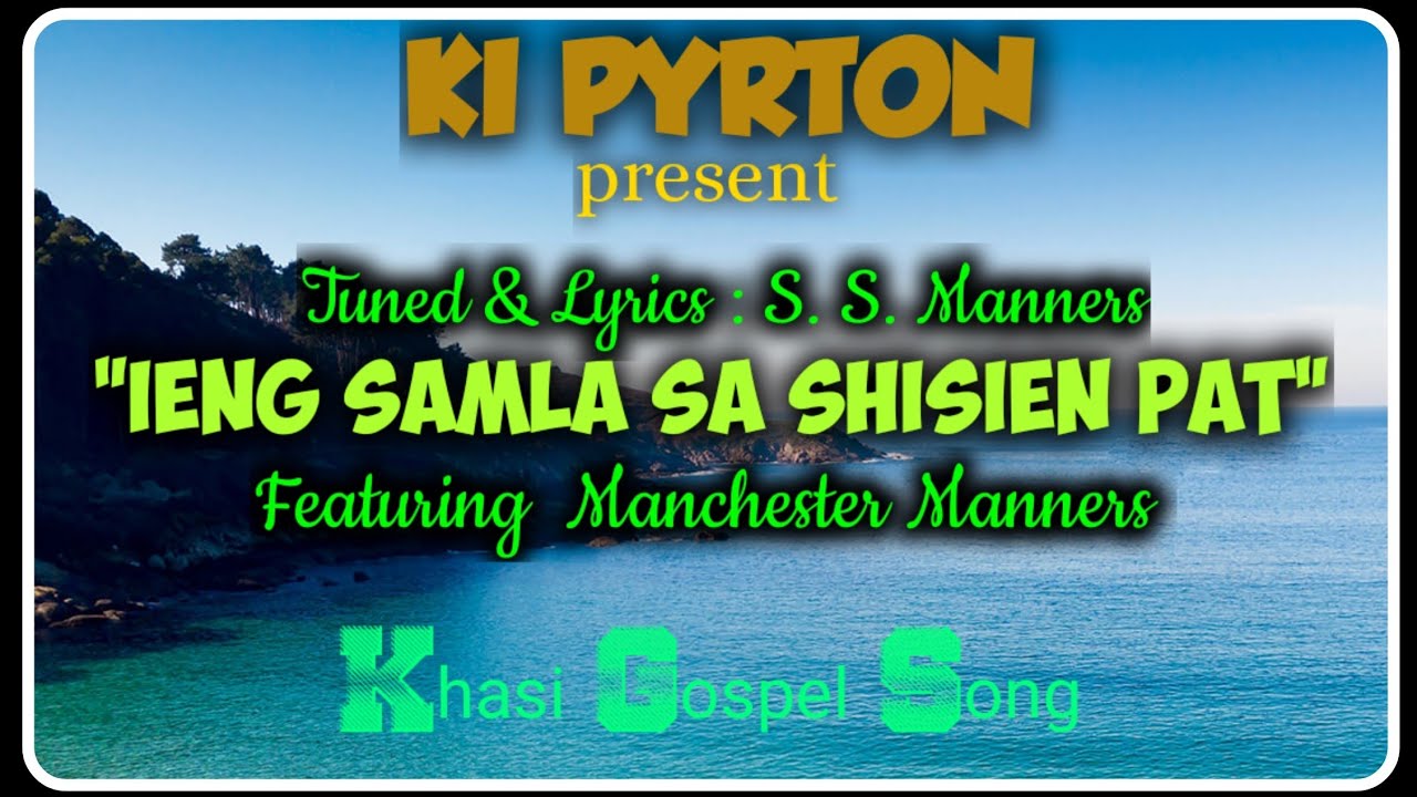 Ki Pyrton || Ieng Samla sa shisien pat ban tei || Ft. Manchester Manners || Khasi Gospel Song ...