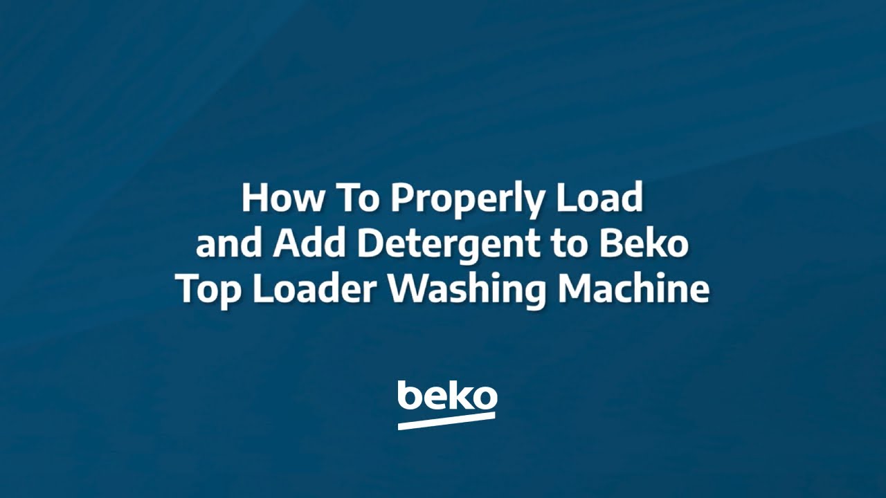 How to Properly Load and Add Detergent to Beko Top Loader Washing ...