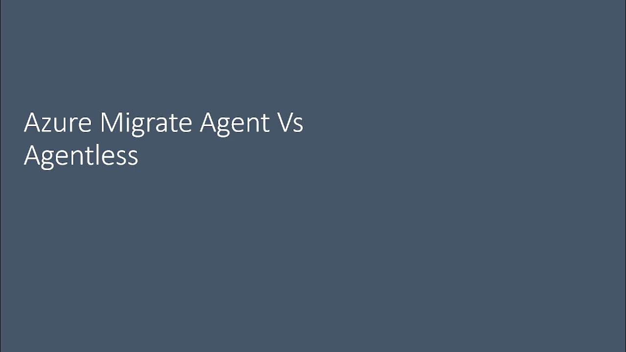 Azure Migrate Agent Vs Agentless - YouTube