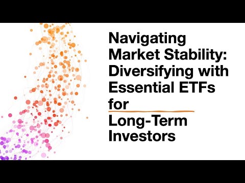 Navigating Market Stability: Diversifying with Essential ETFs for Long ...