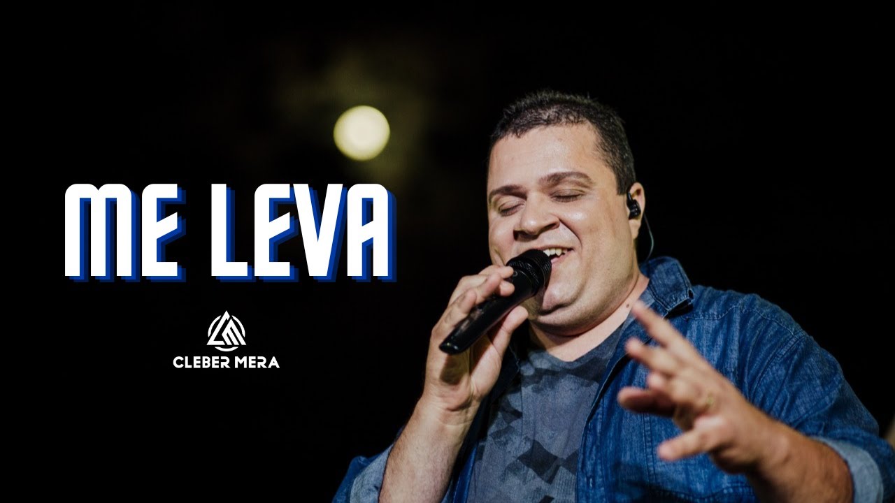 Cleber Mera - Me Leva - YouTube