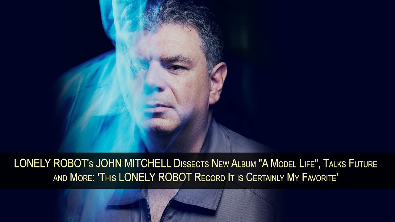 LONELY ROBOT's JOHN MITCHELL On New Album "A Model Life": ''This Is ...