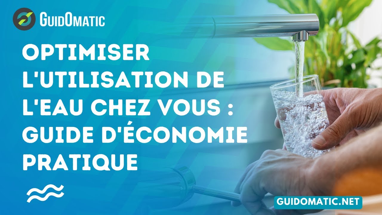 👉 Optimiser l'utilisation de l'eau chez vous : guide d'économie pratique - YouTube