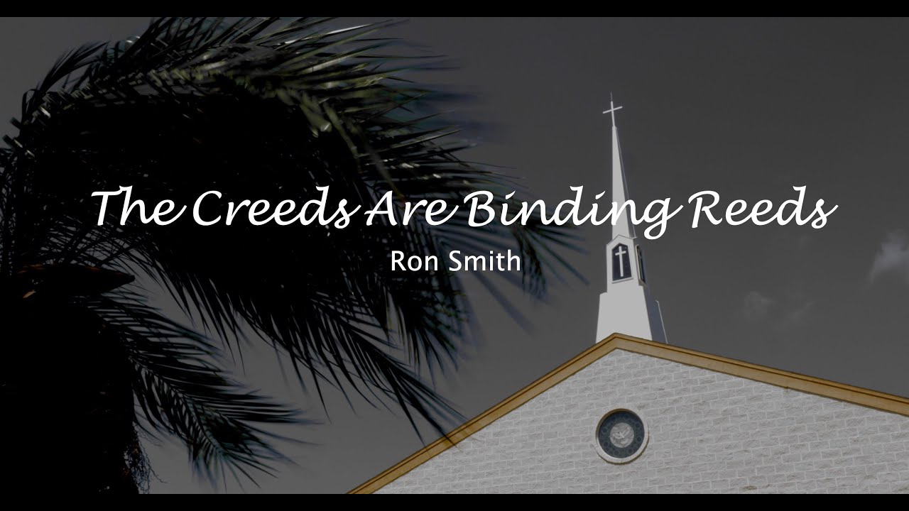 The Creeds Are Binding Reeds - Ron Smith - YouTube