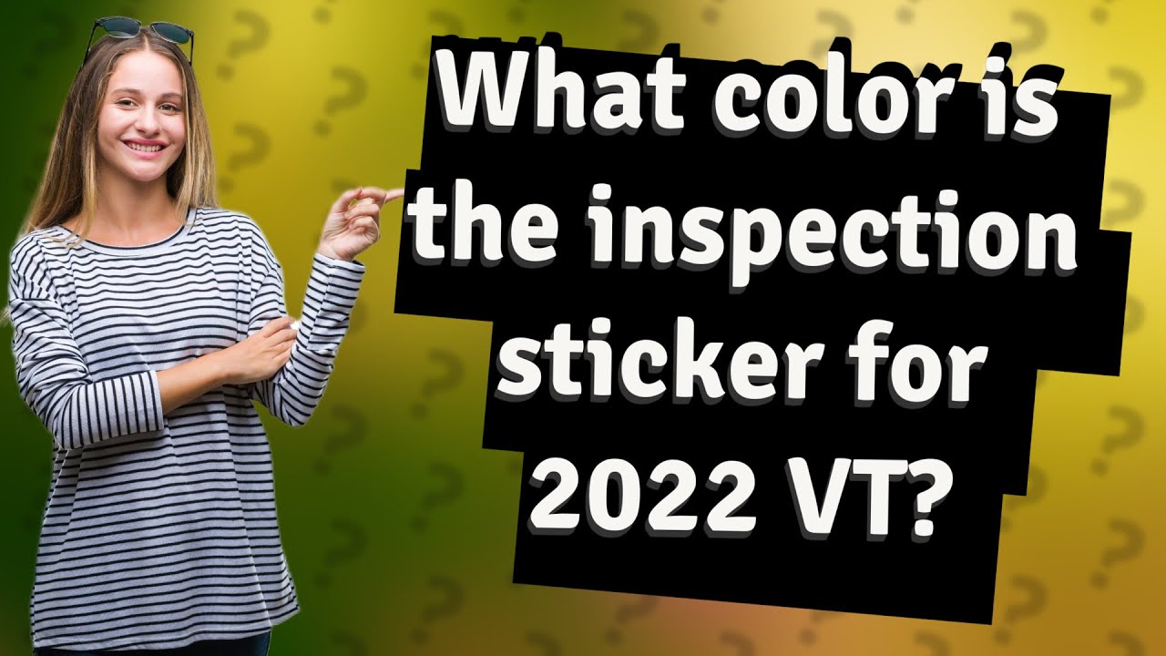 What color is the inspection sticker for 2022 VT? - YouTube
