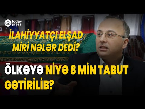 Azərbaycana 8 min tabut buna görə gətirilib | İlahiyyatçı açıqladı - TodayPress TV
