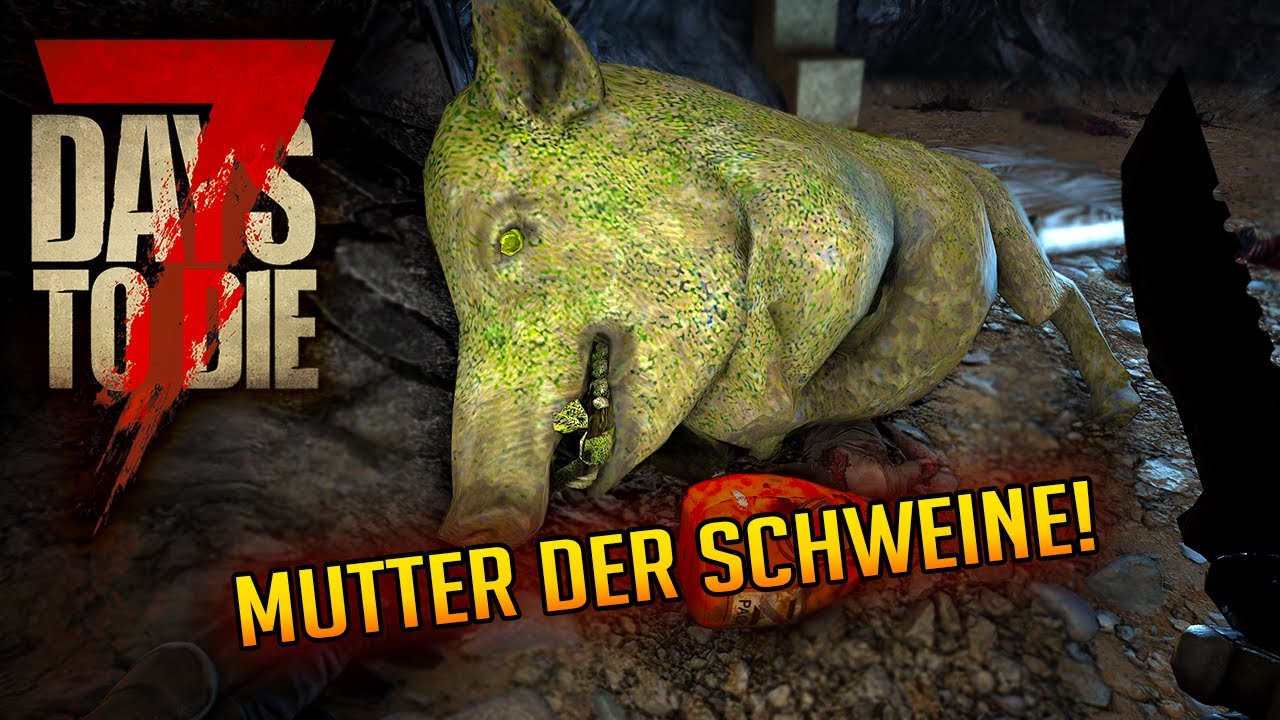 7 Days to Die 1.2 - 31 | Mutter der Schweine! Zu Besuch bei Grace ...