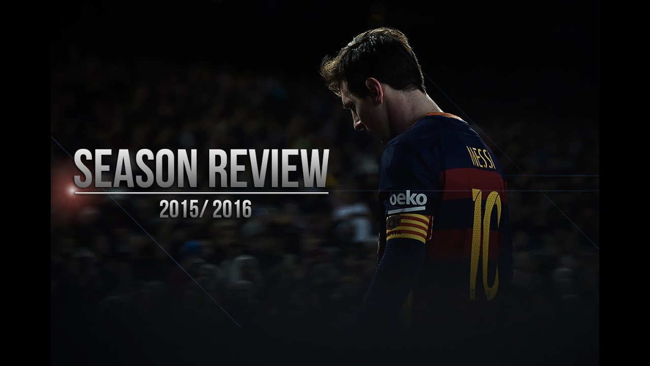 Lionel Messi - Season Review 2015/2016 | All Skills, Goals & Assists HD ...