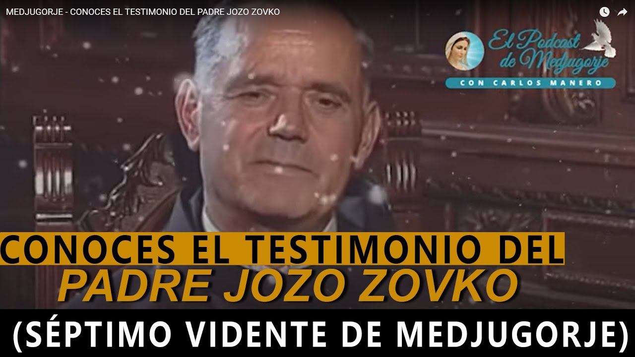 MEDJUGORJE - CONOCES EL TESTIMONIO DEL PADRE JOZO ZOVKO - YouTube