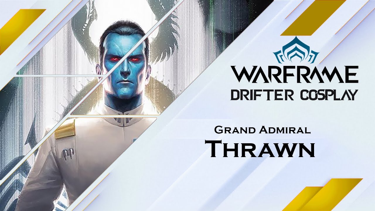 Warframe Fashion | Drifter Cosplay | Grand Admiral Thrawn - YouTube