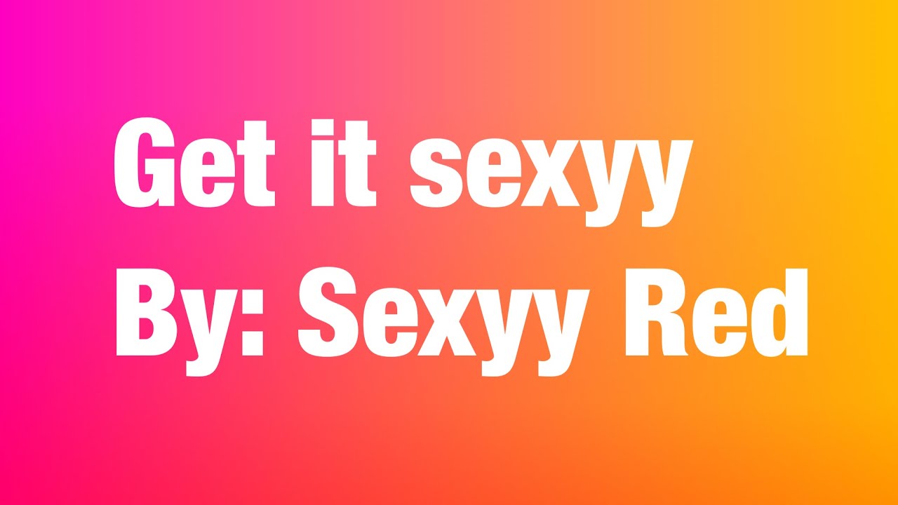 Get it Sexyy lyrics: by Sexyy Red - YouTube