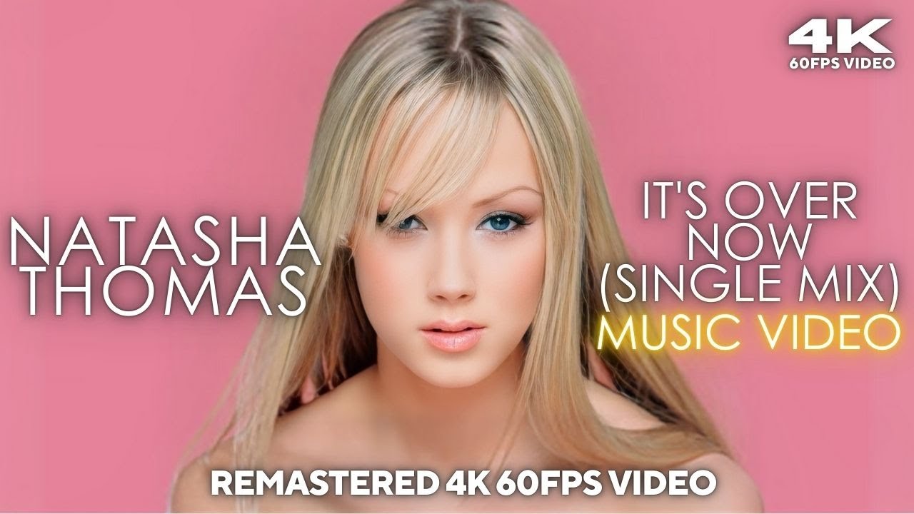 [4K 60FPS] Natasha Thomas - It's Over Now (Single Mix) [Music Video ...