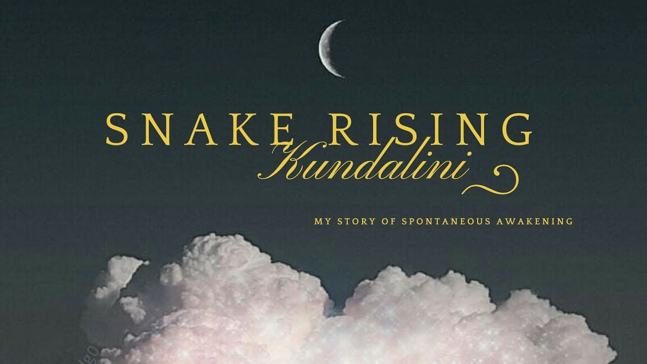 Snake rising, my story of spontaneous Kundalini awakening - YouTube
