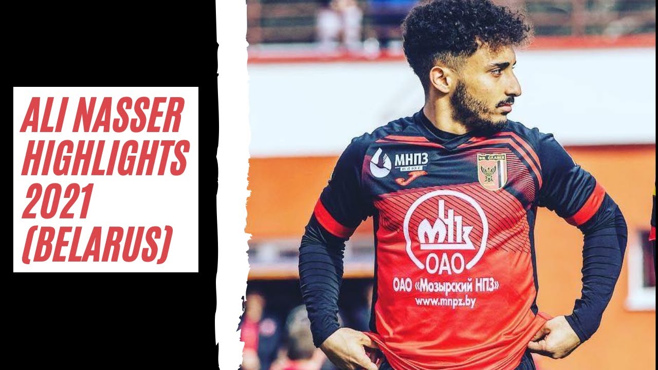 Ali Nasser Highlights 2021 (Belarus) - YouTube