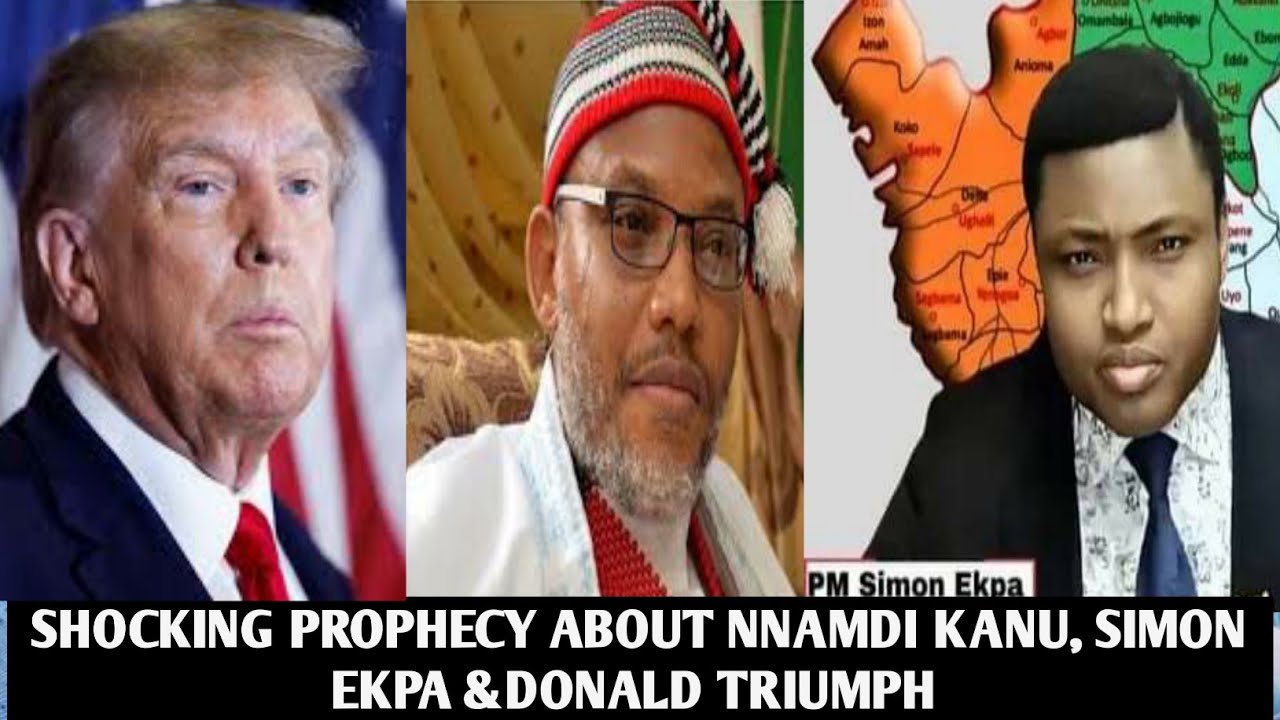 GOODNEWS:BIAFRA's Prophetic Revelation: Simon Ekpe, Nnamdi Kanu & Donald's Triumph Unraveled ...