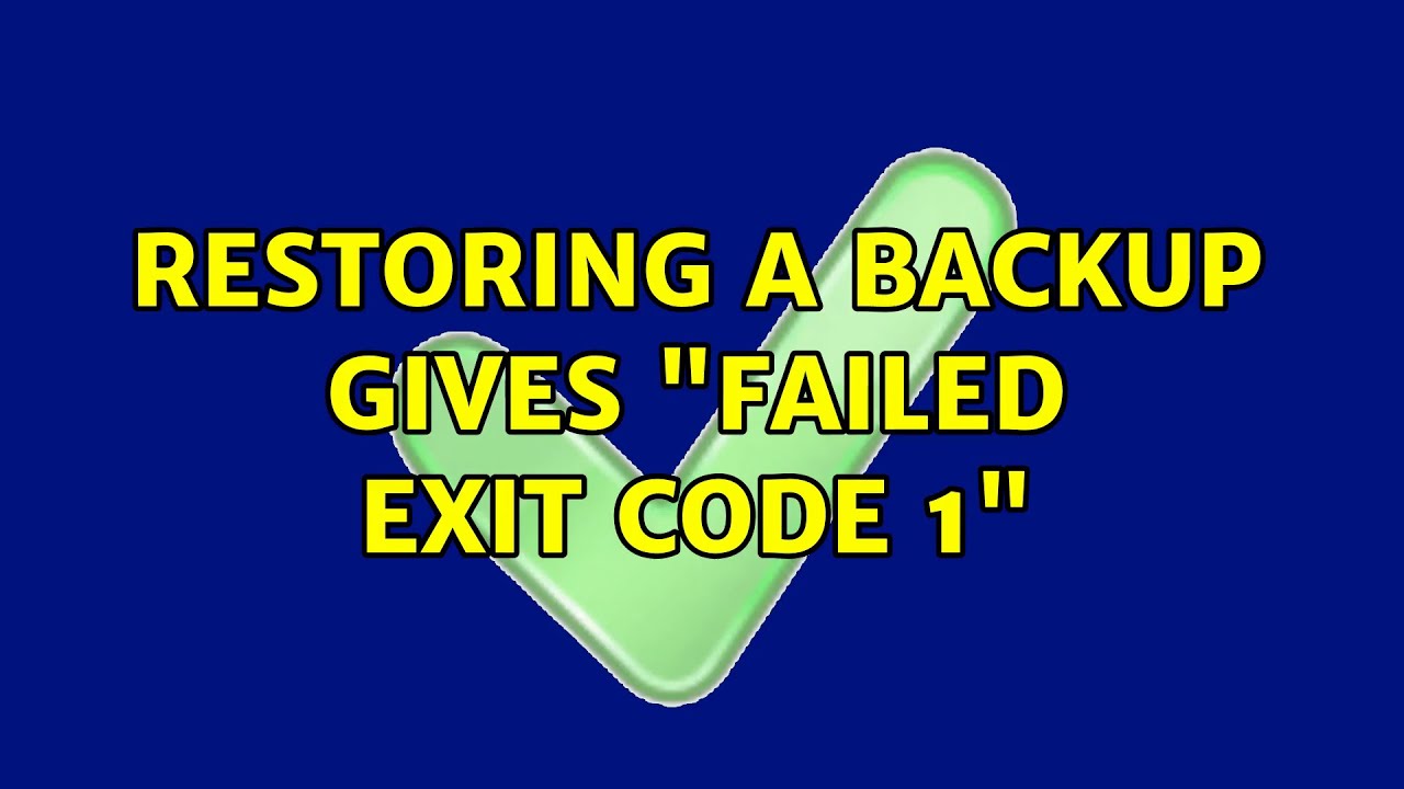 Restoring A Backup Gives Failed Exit Code 1 YouTube restoring-a-backup-gives-failed-exit-code-1-youtube