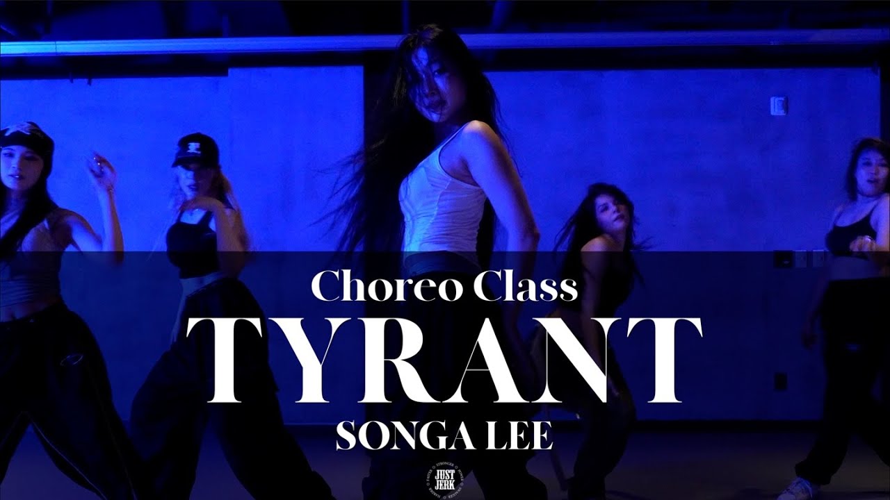 SONGA LEE CHOREO CLASS | Beyoncé - TYRANT | @justjerkacademy ewha - YouTube