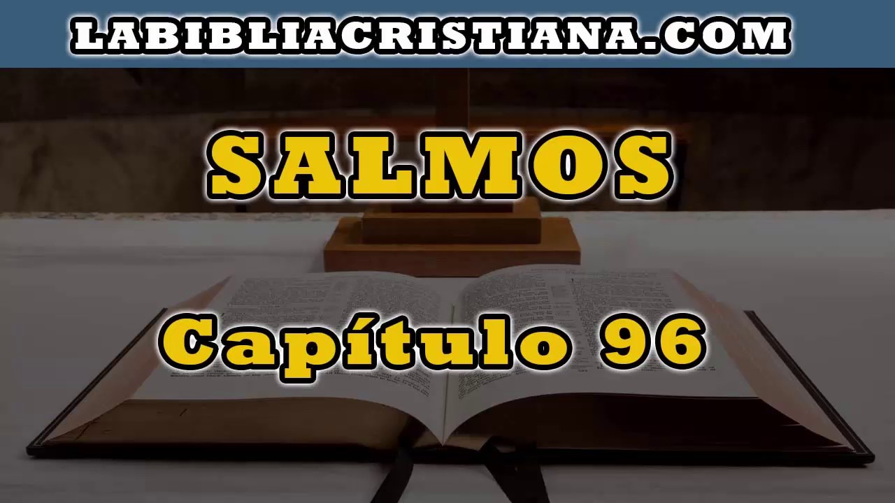 Salmos capitulo 96 - La Biblia en audio - YouTube