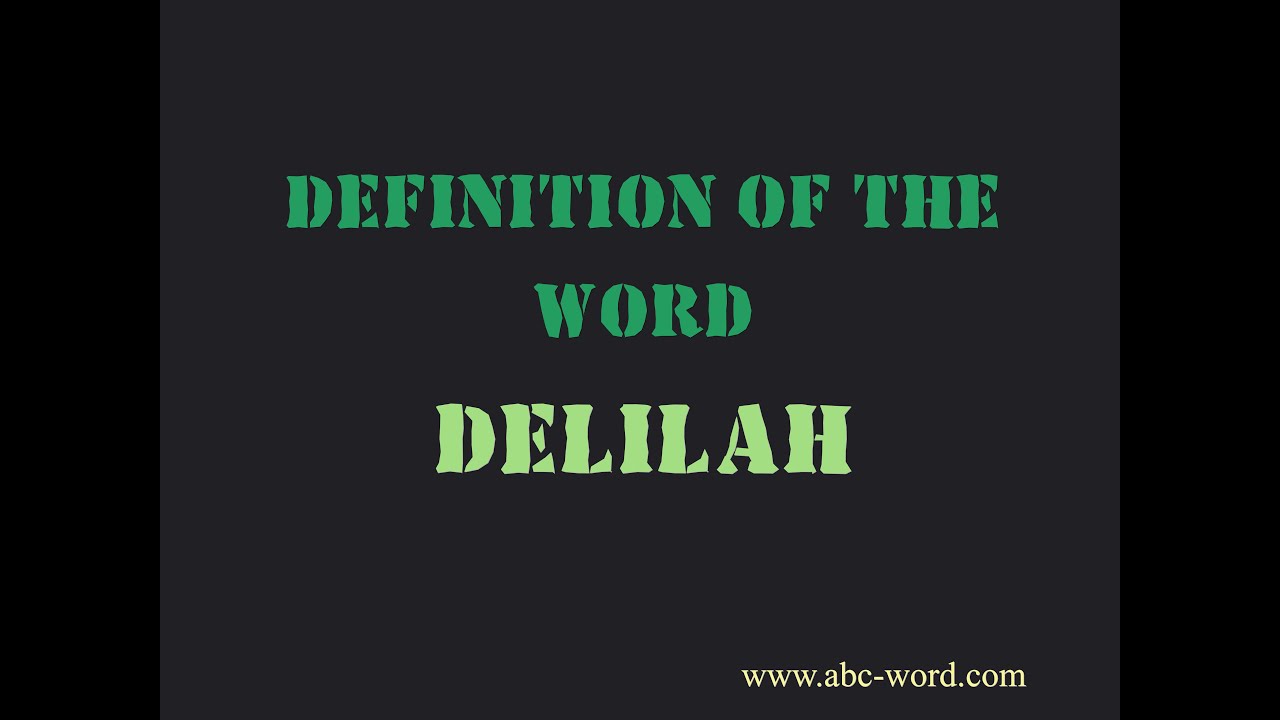 Definition of the word "Delilah" - YouTube
