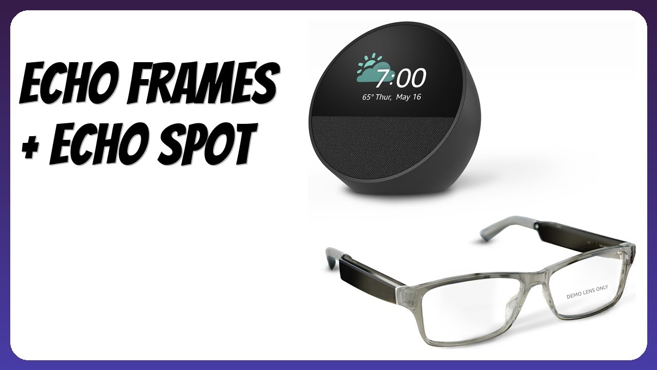 REVIEW (2026): Echo Frames + Echo Spot. Features. - YouTube
