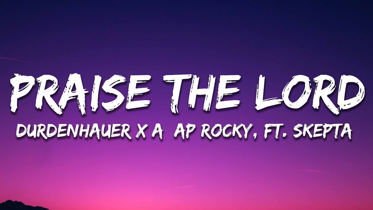 Durdenhauer x A$AP Rocky - Praise The Lord (Da Shine) Lyrics ft. Skepta ...