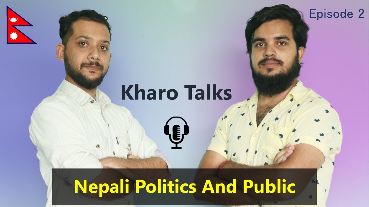 Kharo talks, NEPALI POLITICS AND PUBLIC, kharo talks with babu and ...