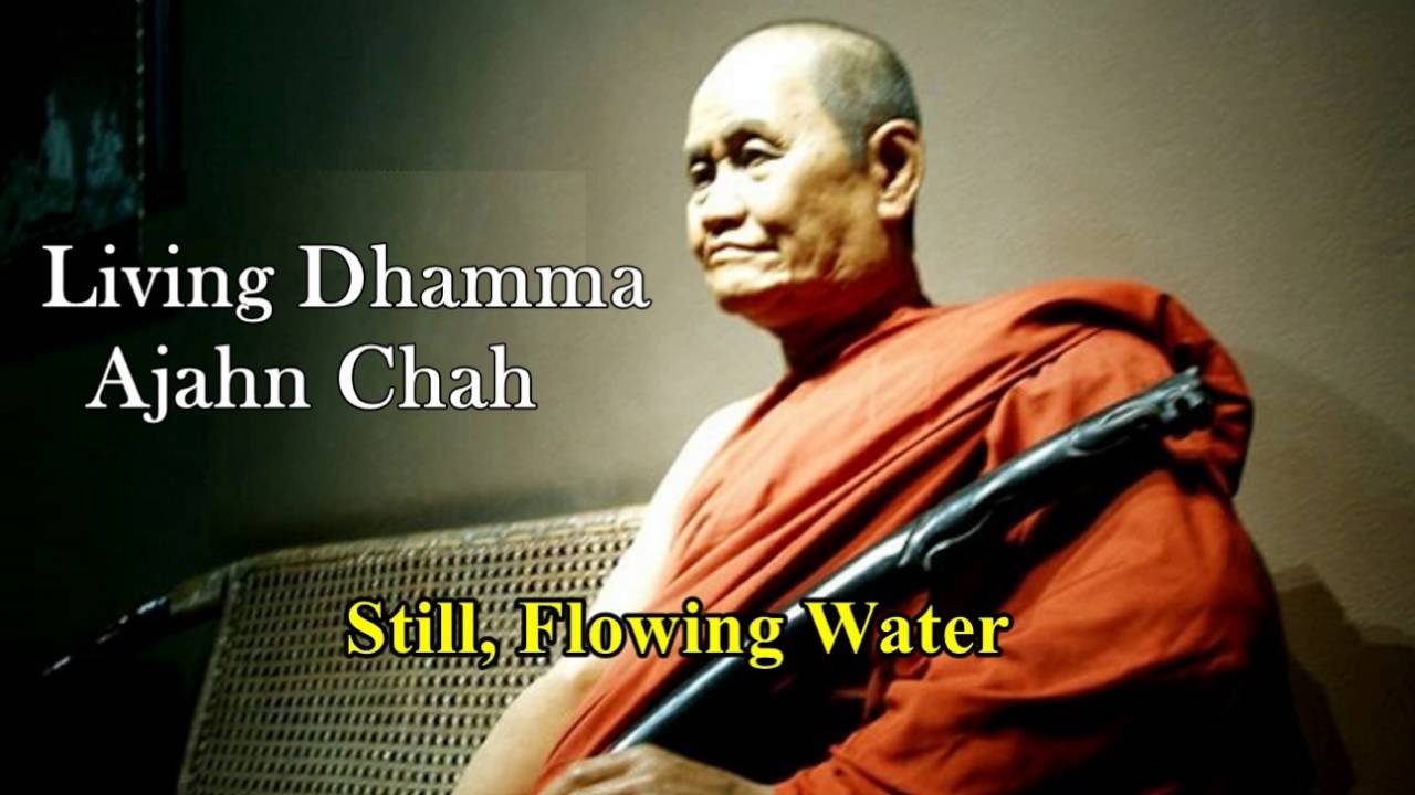 Living Dhamma 08 Still, Flowing Water Ajahn Chah - YouTube