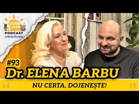 Dr. ELENA BARBU | UN COPIL E FERICIT ATUNCI CÂND PĂRINȚII LUI SUNT BINE ÎMPREUNĂ | CelebruPărinte#93