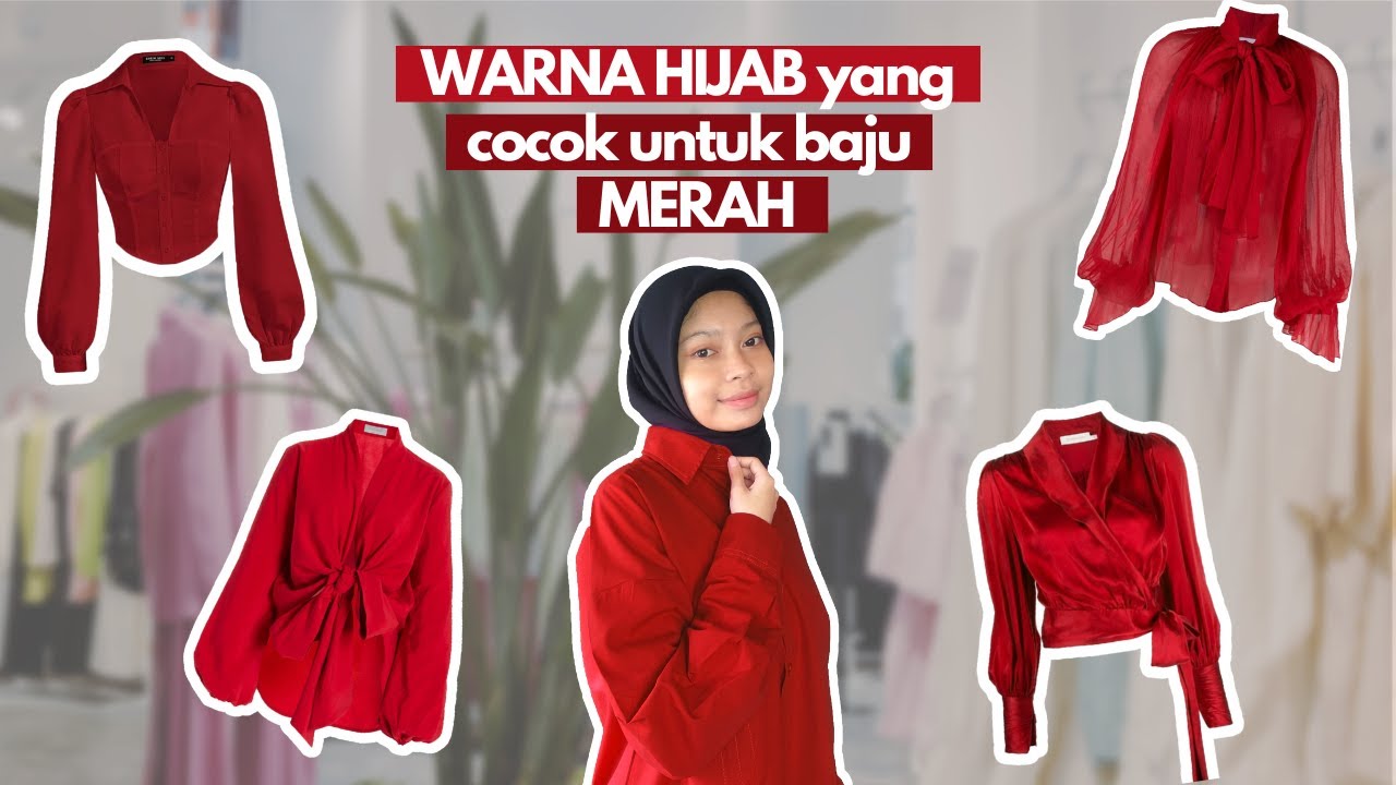 REKOMENDASI WARNA HIJAB YANG COCOK UNTUK BAJU MERAH [FASHION TIPS ...