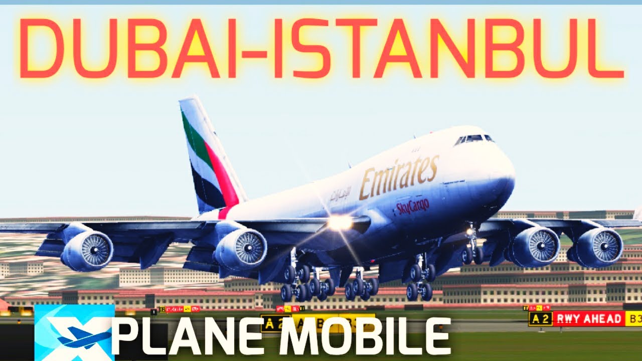 EMIRATES SKYCARGO 747-4 | DUBAI-ISTANBUL | FULL FLIGHT | X-PLANE MOBILE ...