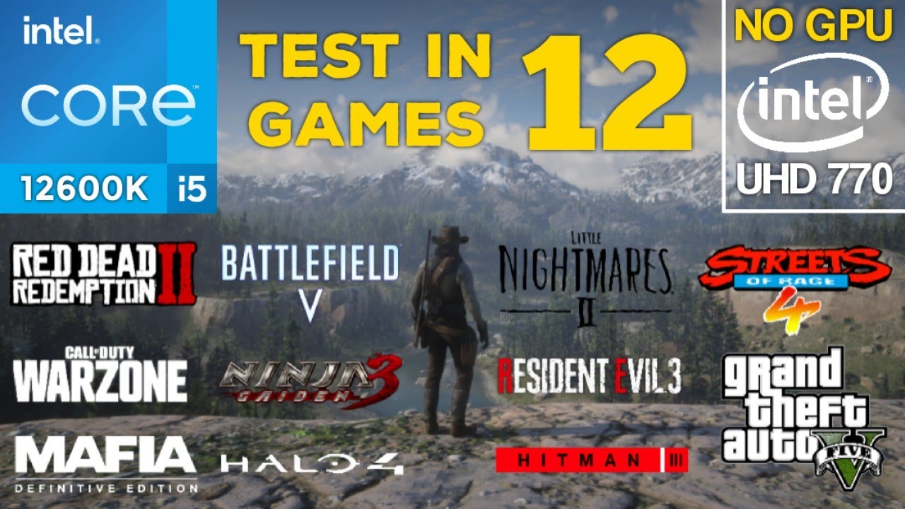 i5 12600K + Intel UHD Graphics 770 (Test In 12 Games) - YouTube