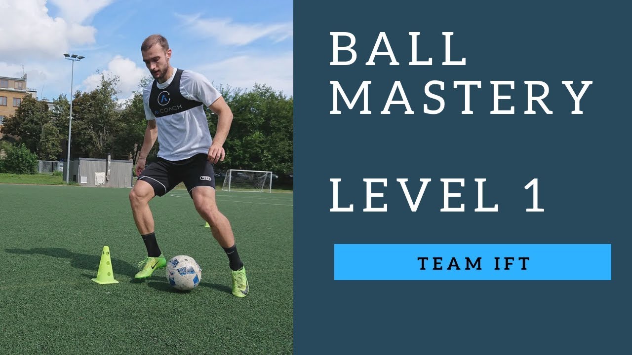 Ball Mastery LVL 1 |TEAM IFT - YouTube
