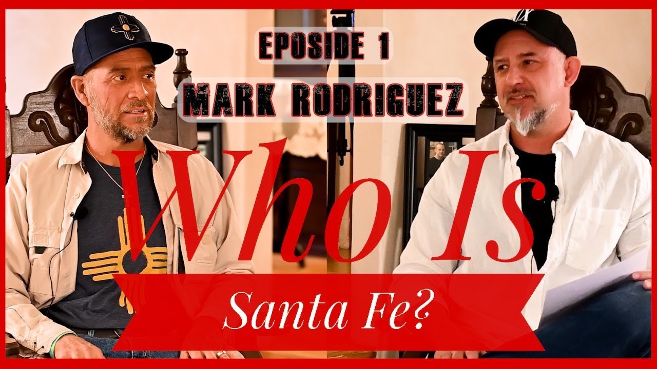Who Is Santa Fe? Episode 1 - Mark Rodriguez - YouTube