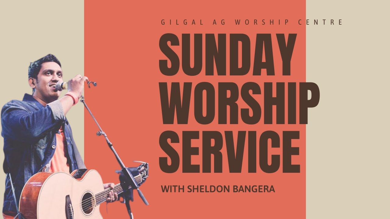 Sunday Worship Service with Sheldon Bangera I Gilgal AG Worship Centre ...