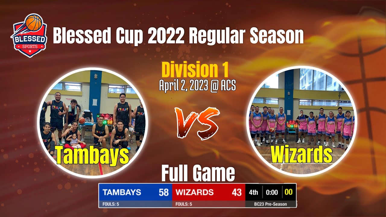 TambaysXkalye vs Wizards (April2) | Blessed Cup 2022 Regular Season - Division1 Semis | Full ...