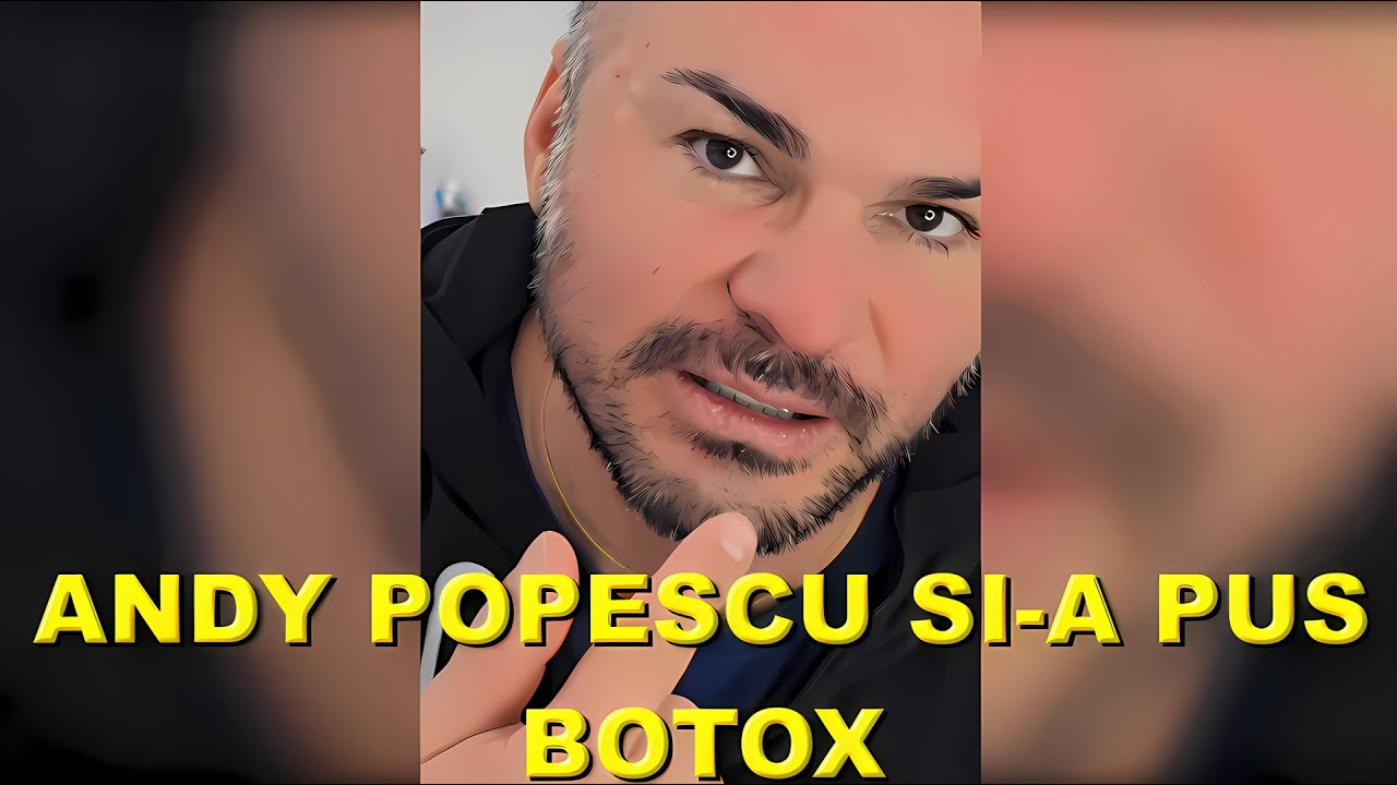 ANDY POPESCU SI-A PUS BOTOX - YouTube