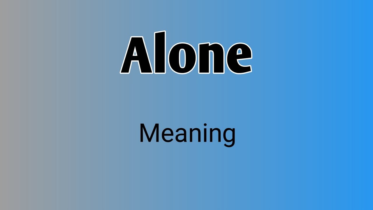 Alone meaning |Alone | - YouTube