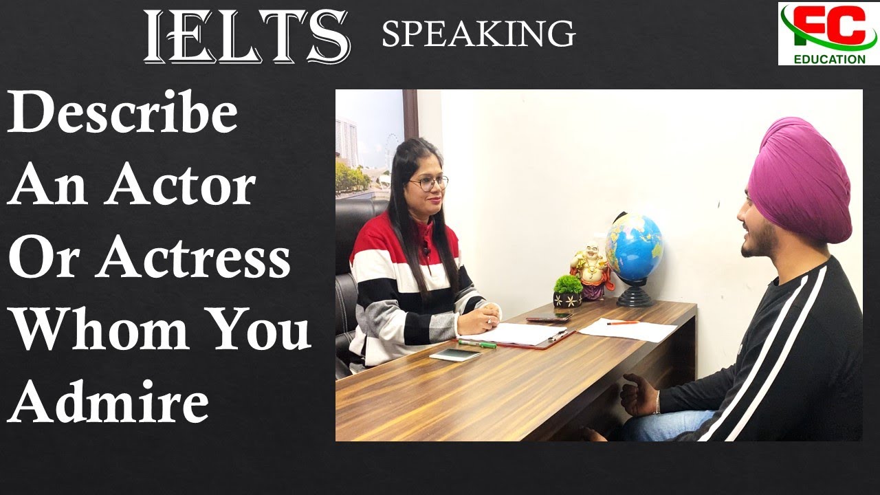 Describe an actor or actress whom you admire |IELTS Speaking | new cue ...