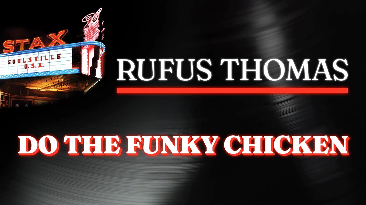 Rufus Thomas - Do The Funky Chicken (Official Audio) - from STAX ...