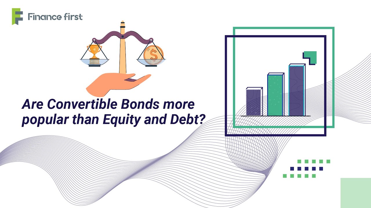 Are Convertible Bonds more popular than Equity and Debt? - YouTube