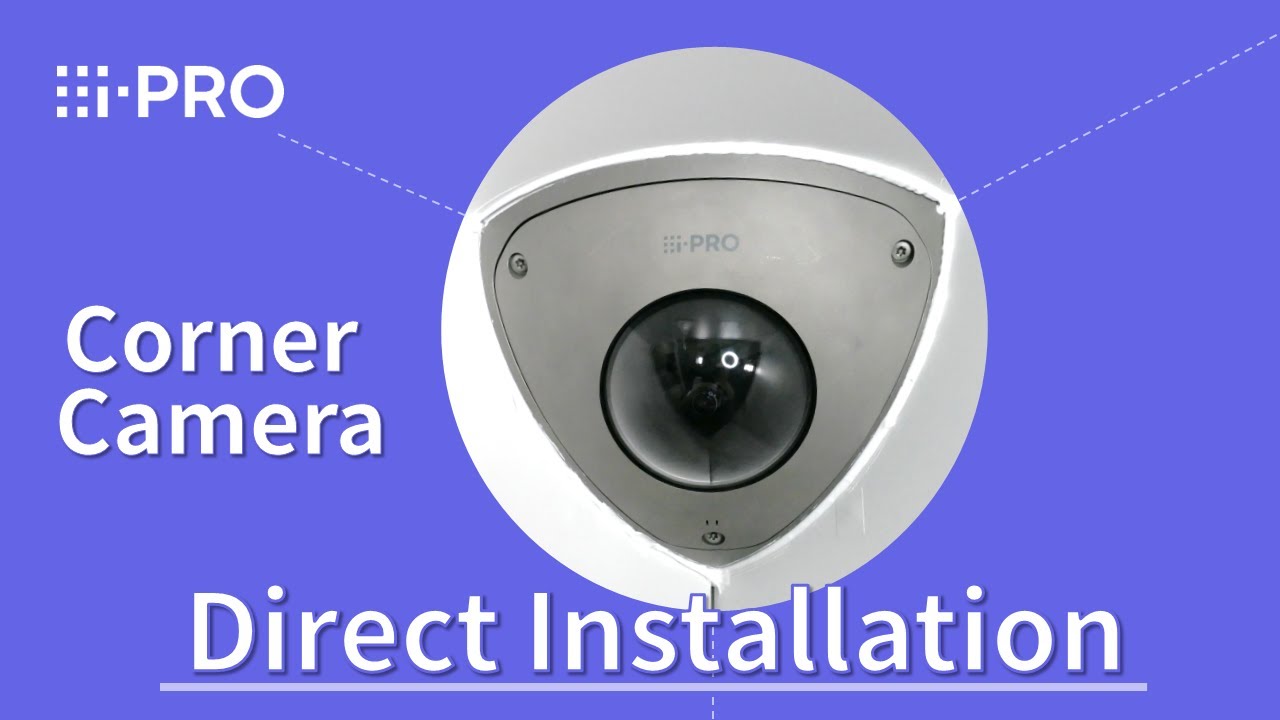 i-PRO Corner Camera - Direct Installation - YouTube