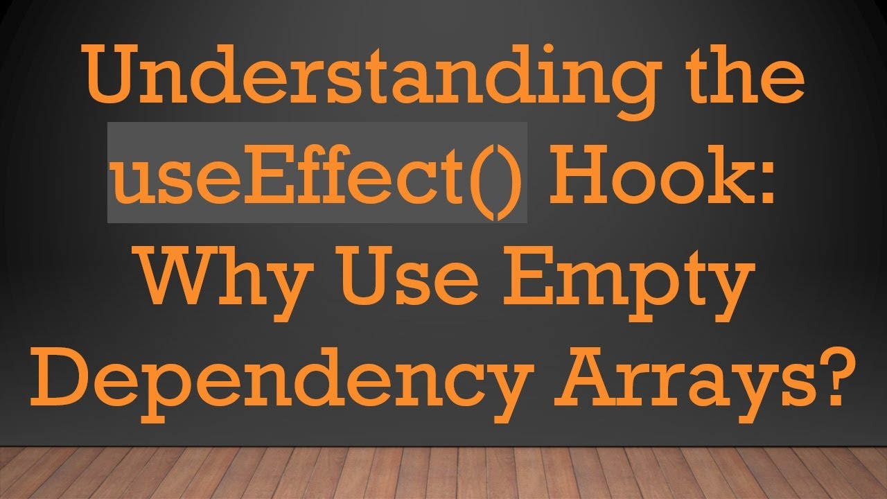 Understanding The Useeffect Hook Why Use Empty Dependency Arrays 0392