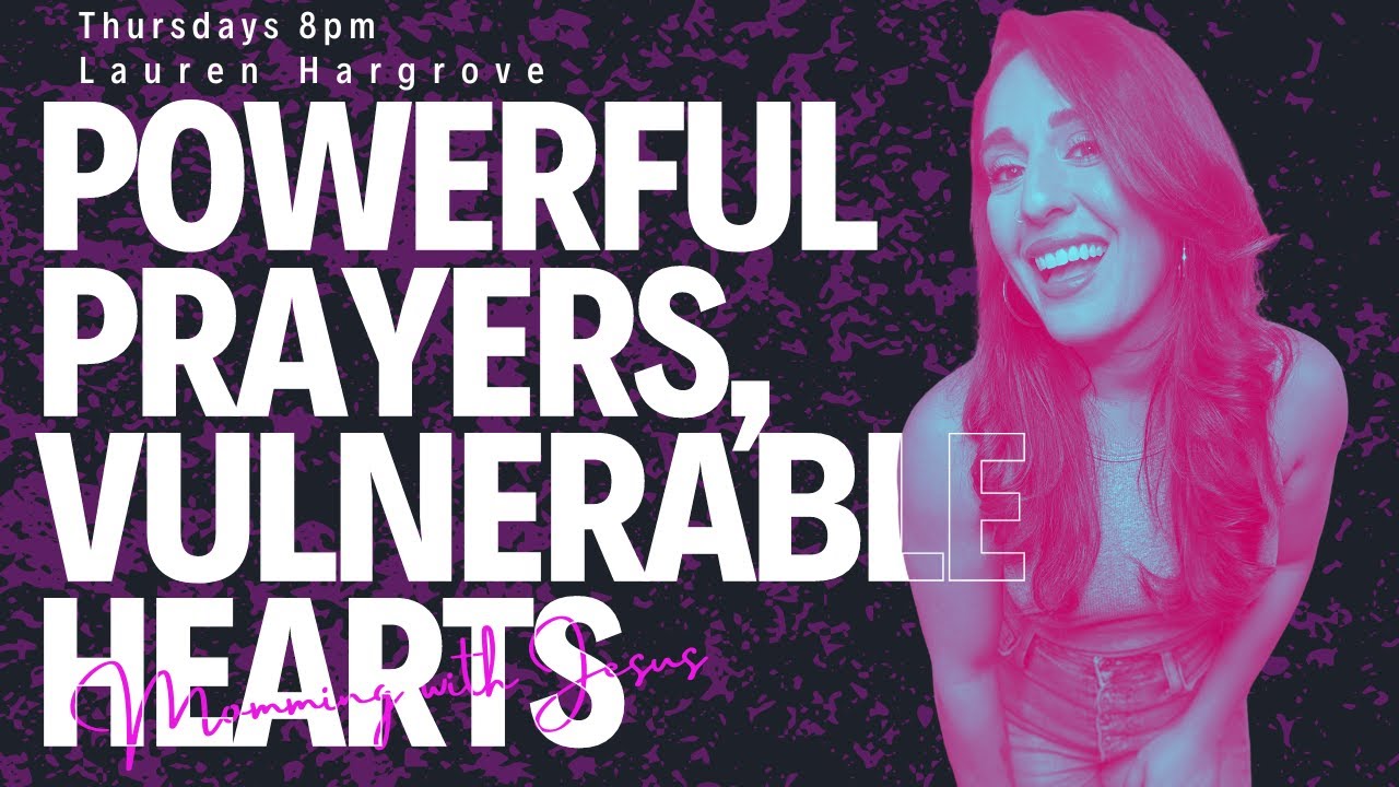 Powerful Prayers, Vulnerable Hearts - YouTube